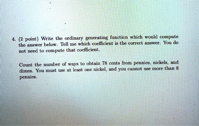 Solved 2 Point Write The Ordinary Generating Function Which Would Compute The Answer Below