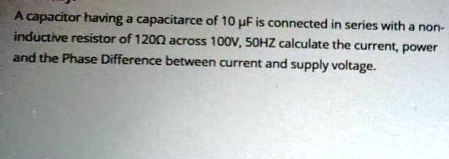 SOLVED: A capacitor having a capacitance of 10 uF is connected in ...