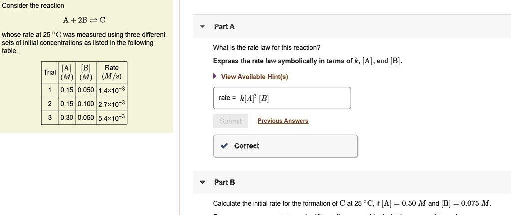 [GET ANSWER] Consider the reaction A + 2B C whose rate at 25°C was ...