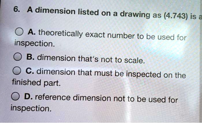 6 a dimension listed on a drawing as 4743 is a theoretically exact ...