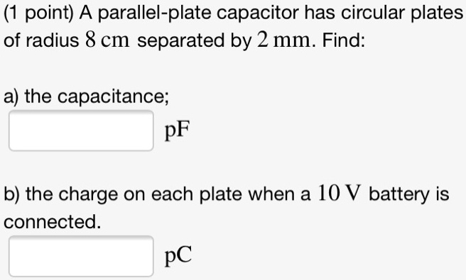 VIDEO solution: point) A parallel-plate capacitor has circular plates ...