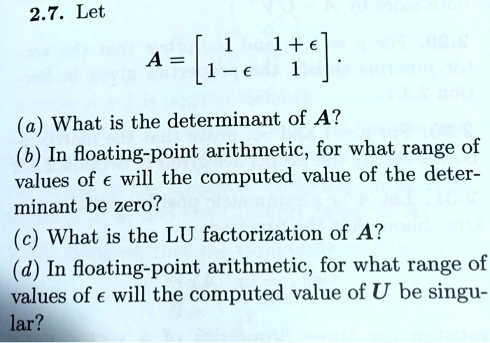 27 let 1 e a 1 a what is the determinant of a 6 in floating point arithmetic for what range of ...