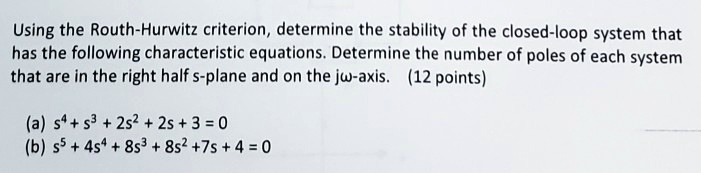 SOLVED: Using the Routh-Hurwitz criterion, determine the stability of the closed-loop system ...