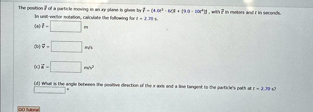 The position r⃗ of a particle moving in an xy plane is given by r⃗ = (4.0t^3 - 6t)î + (9.0 - 10t ...