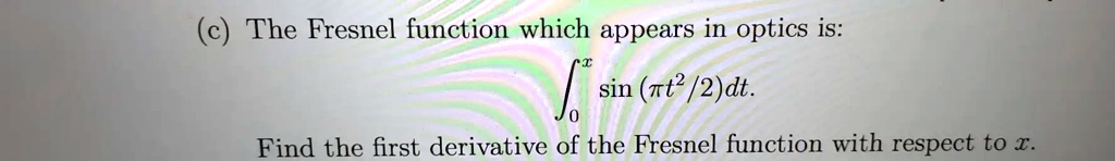SOLVED: The Fresnel function which appears in optics is: sin (rrt? /2 ...