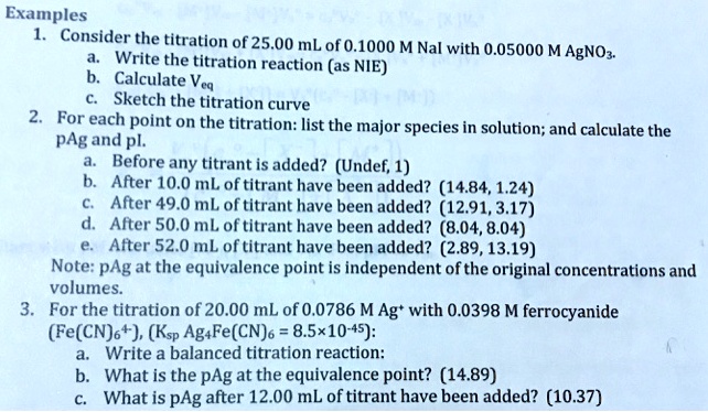 SOLVED: Examples Considevrhe titration of25.00 mLofo.1000 M Nal with 0. ...