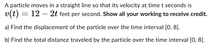 SOLVED: A particle moves in a straight line so that its velocity at ...