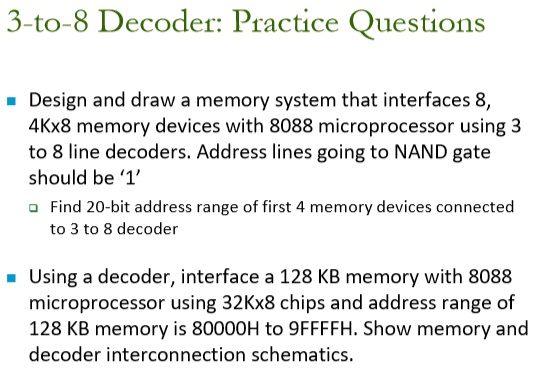 3-to-8 Decoder: Practice Questions ? Design and draw a memory system that interfaces 8, 4Kx8 ...