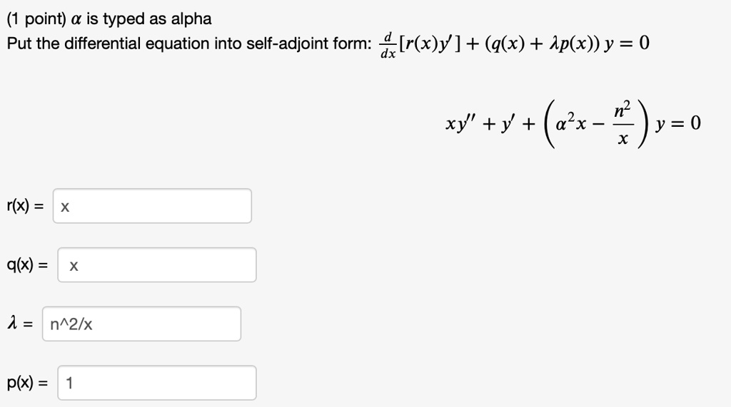 SOLVED: a is typed as alpha. Put the differential equation into self ...