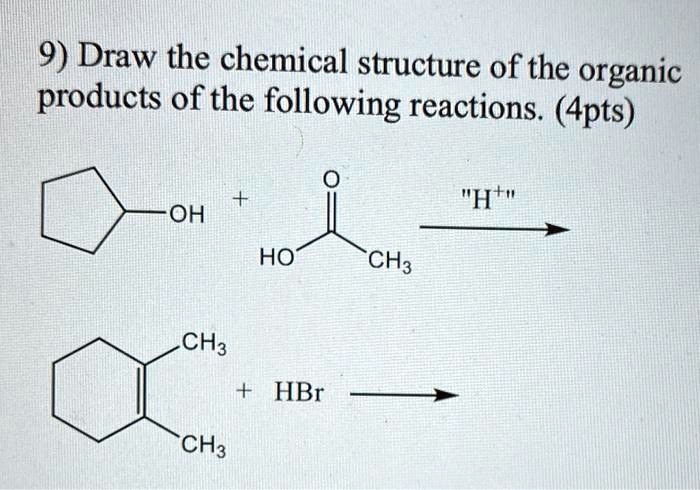 SOLVED: Draw the chemical structure of the organic products of the following reactions. (4 pts ...
