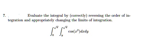 evaluate the integral by correctly reversing the order of in tegration ...