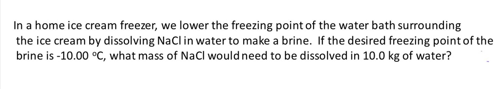 SOLVED: In a home ice cream freezer, we lower the freezing point of the ...