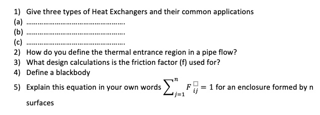 SOLVED: 1) Give three types of Heat Exchangers and their common applications: (a) (b) (c). 2 ...