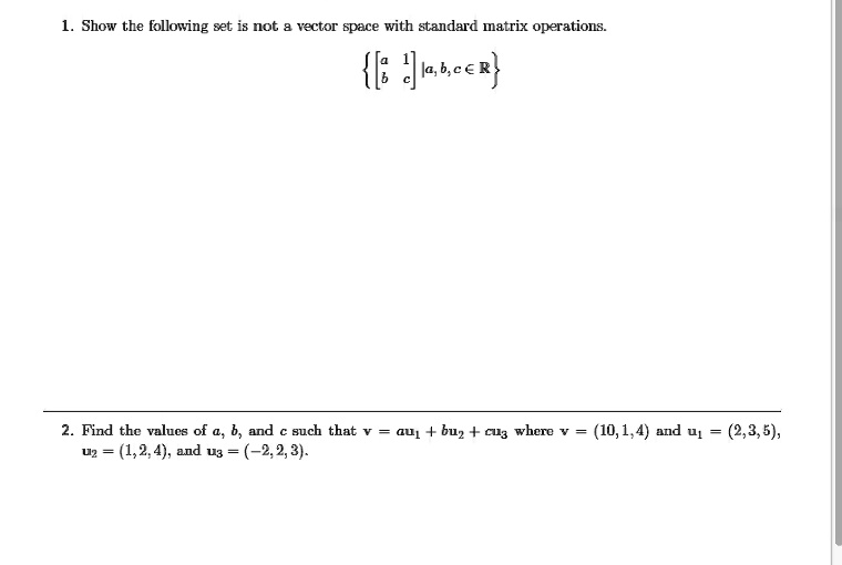 SOLVED:Show the following set is not vector space with standard matrix ...