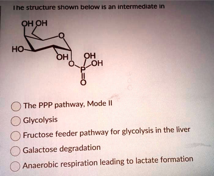 SOLVED: The structure shown below is an intermediate in the PPP pathway ...