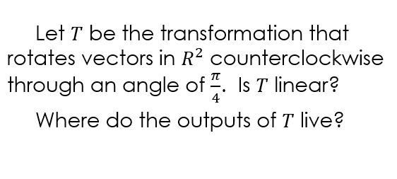 Let t be the transformation that rotates vectors in r2...