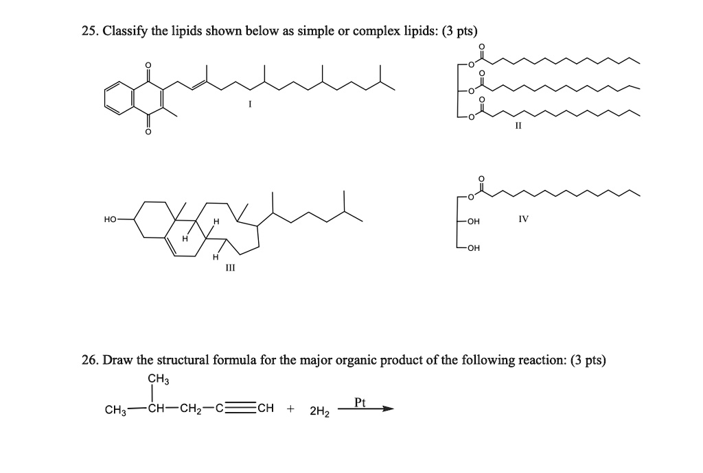 SOLVED: 25. Classify the lipids shown below as simple or complex lipids ...