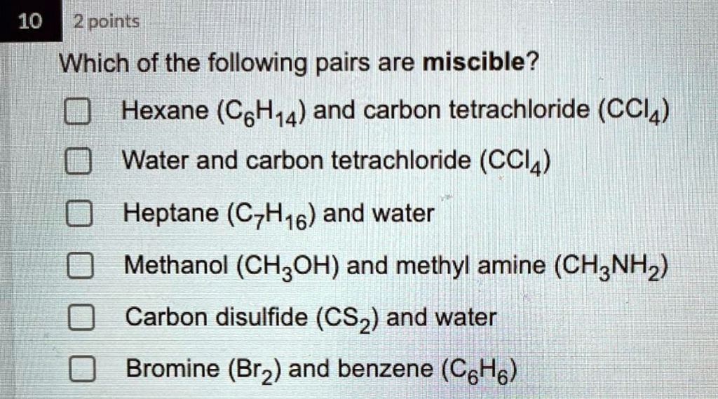 SOLVED:10 2 points Which of the following pairs are miscible? Hexane ...
