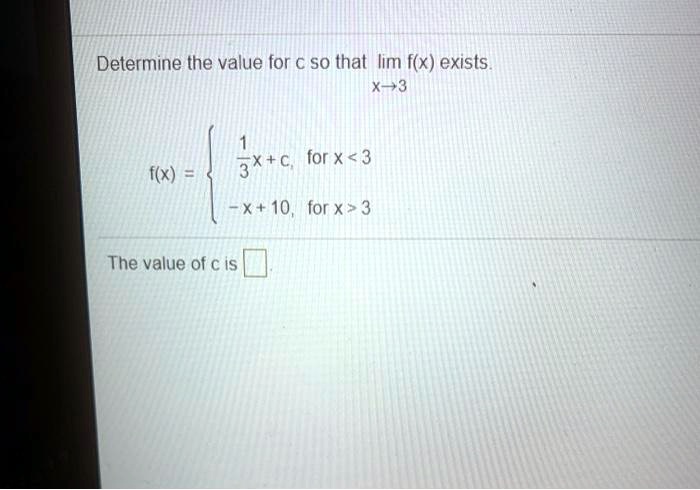 determine the value for so that lim fx exists x73 xc for x 3 x 10 for x 3 the value of is 81087