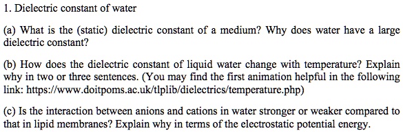 SOLVED: Dielectric constant of water (a) What is the (static) dielectric constant of a medium ...