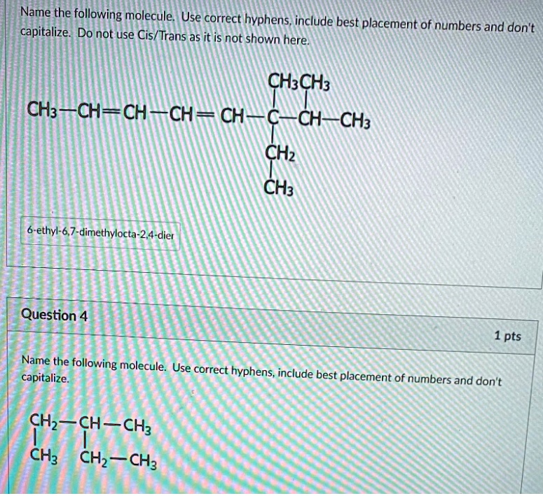 SOLVED: Name the following molecule Use correct hyphens, include best capitalize. placement of ...