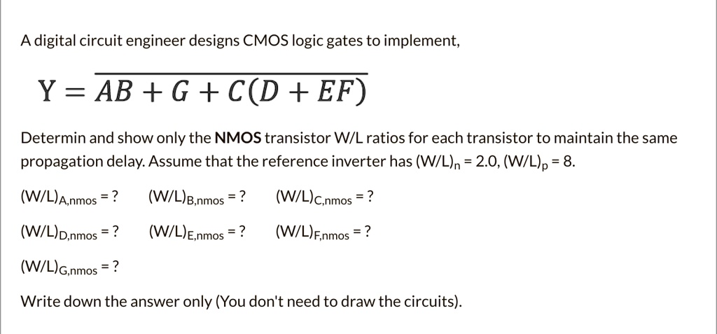 SOLVED: A digital circuit engineer designs CMOS logic gates to ...
