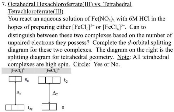 SOLVED: 7. Octahedral Hexachloroferrate(I) vs Tetrahedral ...