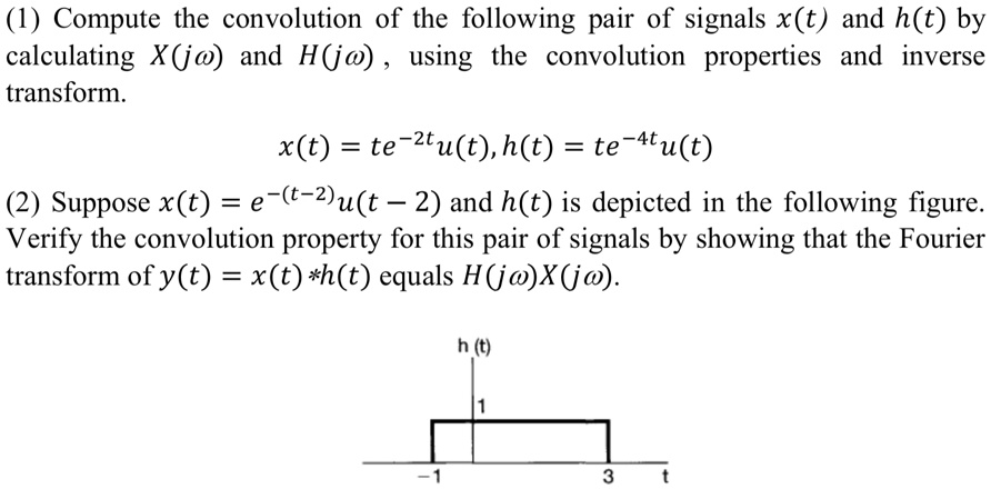 (1) Compute the convolution of the following pair of signals x(t) and h ...