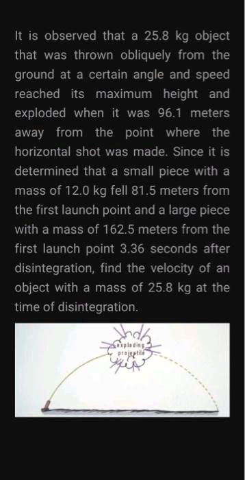 It is observed that a 25.8 kg object that was thrown obliquely from the ...