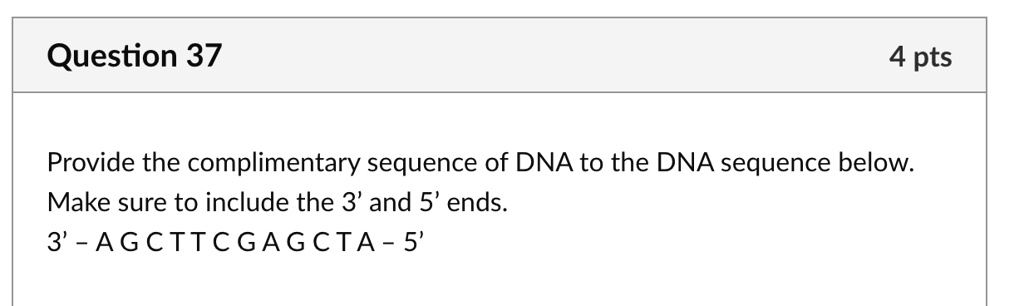 SOLVED:Question 37 4 pts Provide the complimentary sequence of DNA to ...