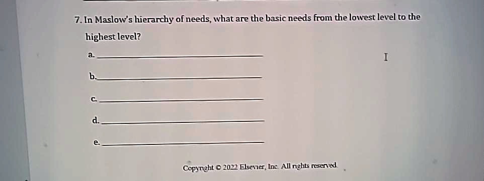 SOLVED: In Maslow's hierarchy of needs, what are the basic needs from the lowest level to the ...