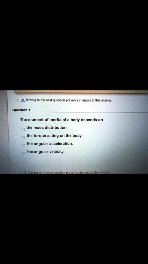 SOLVED: Moving to lhe next question prevents changes to this answer Question The moment of ...