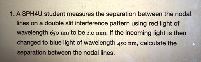 SOLVED: 1.A SPHAU student measures the separation between the nodal ...