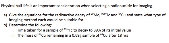 Physical half-life is an important consideration when selecting a ...