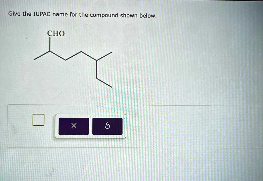 Give the IUPAC name for the compound shown below.