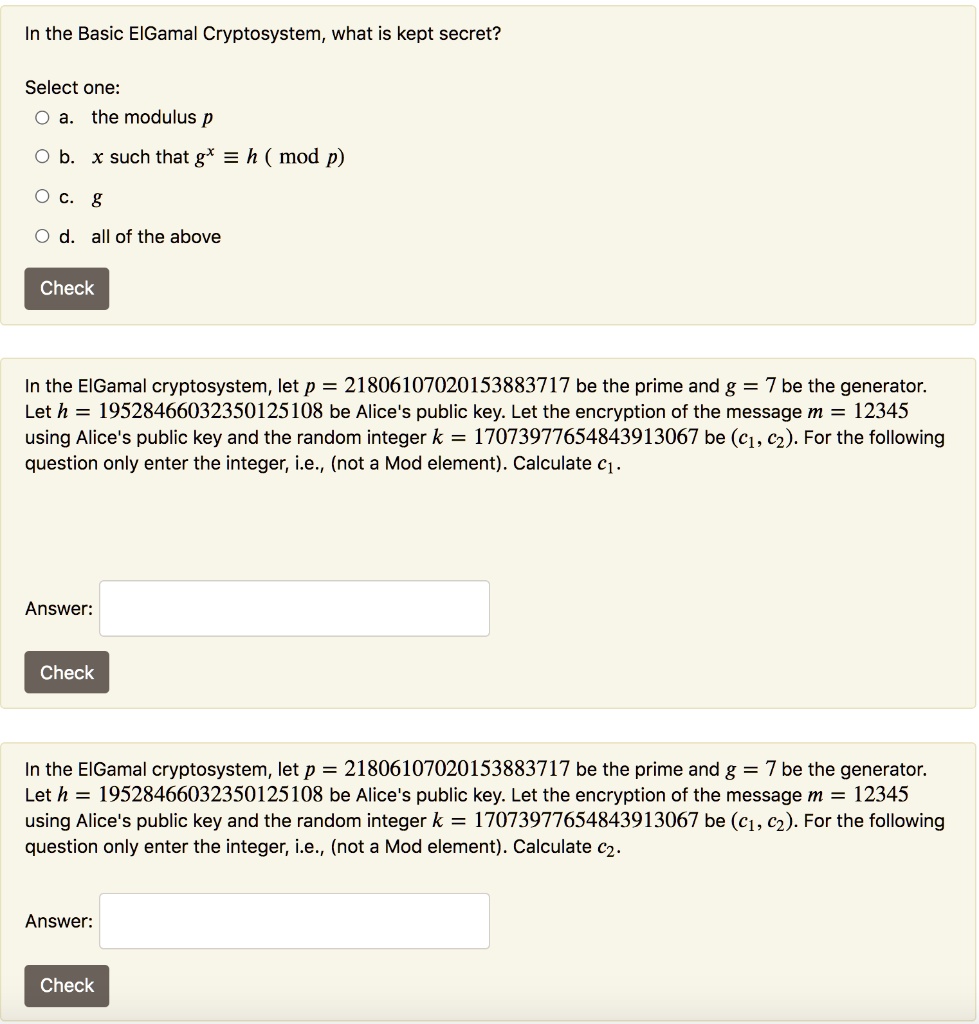 SOLVED: In the Basic EIGamal Cryptosystem, what is kept secret? Select ...