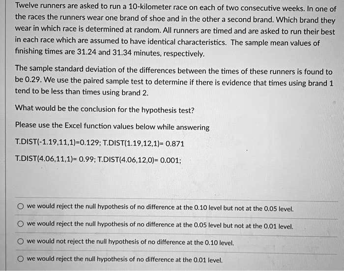 twelve runners are asked to run a 10 kilometer race on each of two ...