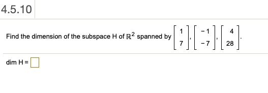 SOLVED: Find the dimension of the subspace H of R^2 spanned by the ...