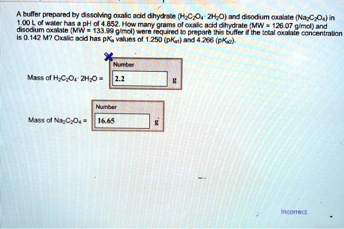 SOLVED: A buffer prepared by dissolving oxalic acid dihydrate (H2C2O4 ...