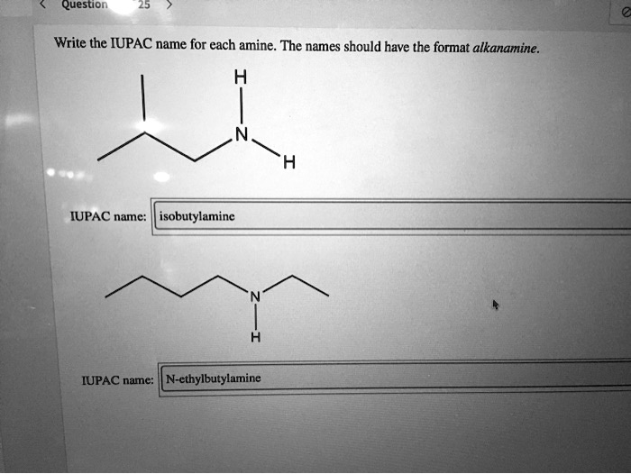SOLVED: Write the IUPAC name for each amine. The names should have the format alkanamine. IUPAC ...