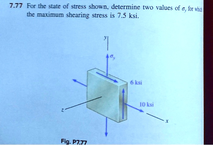 7.77 For the state of stress shown, determine two values of for which ...