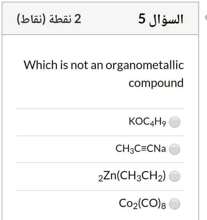 SOLVED: Which is not an organometallic compound? KOCH3 CH3C=CNa 2Zn ...