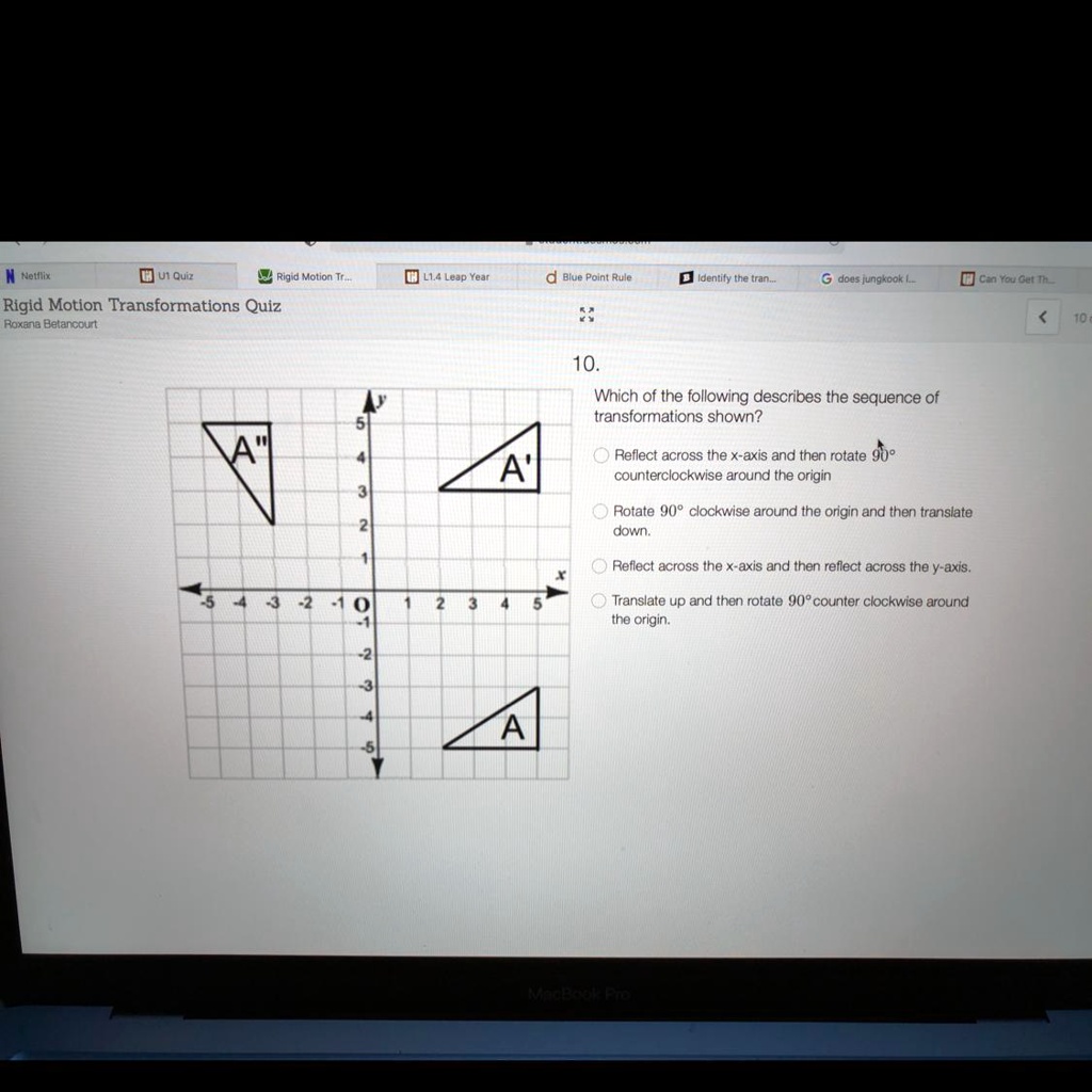 Rigid Motion Transformations Quiz Roxana Betancourt 10. Which of the ...