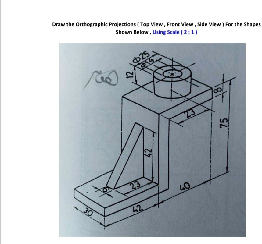 SOLVED: 'help me visualize, thanks! Draw the Orthographic Projections Top " View Front View ...