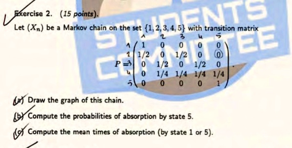 Exercise 2 . (15 points): NT9 Let (Xn) be Markov chai… - SolvedLib Exercise 2 . (15 points): NT9 Let (Xn) be Markov chai… - SolvedLib
