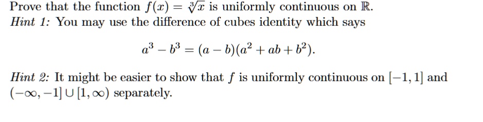 SOLVED: Prove that the function f(c) = 3/x is uniformly continuous on R ...
