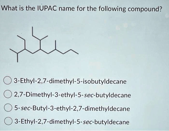 what is the iupac name for the following compound 3 ethyl 27 dimethyl 5 ...