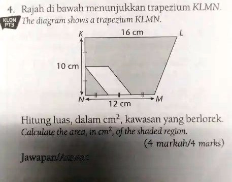 SOLVED: The diagram shows a trapezium KLMN: 16 cm 10 cm 12 cm Calculate ...