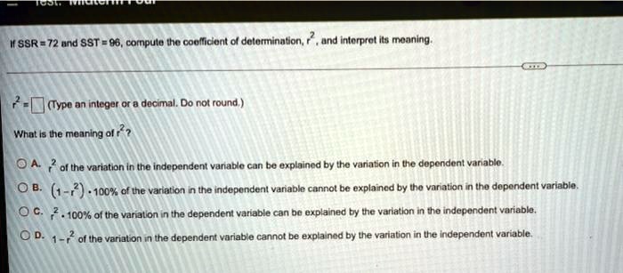 If SSR = 72 and SST = 96, compute the coefficient of determination, r^2 ...