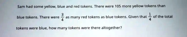 Sam had some yellow, blue and red tokens. There were 105 more yellow ...